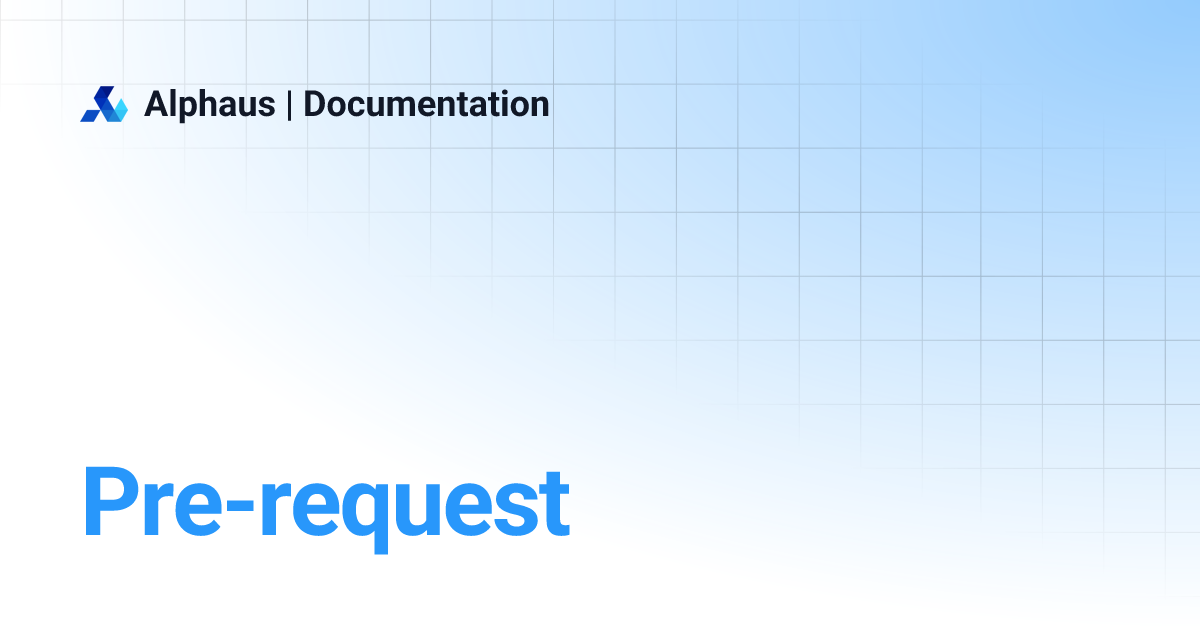 Pre-request | Alphaus | Documentation