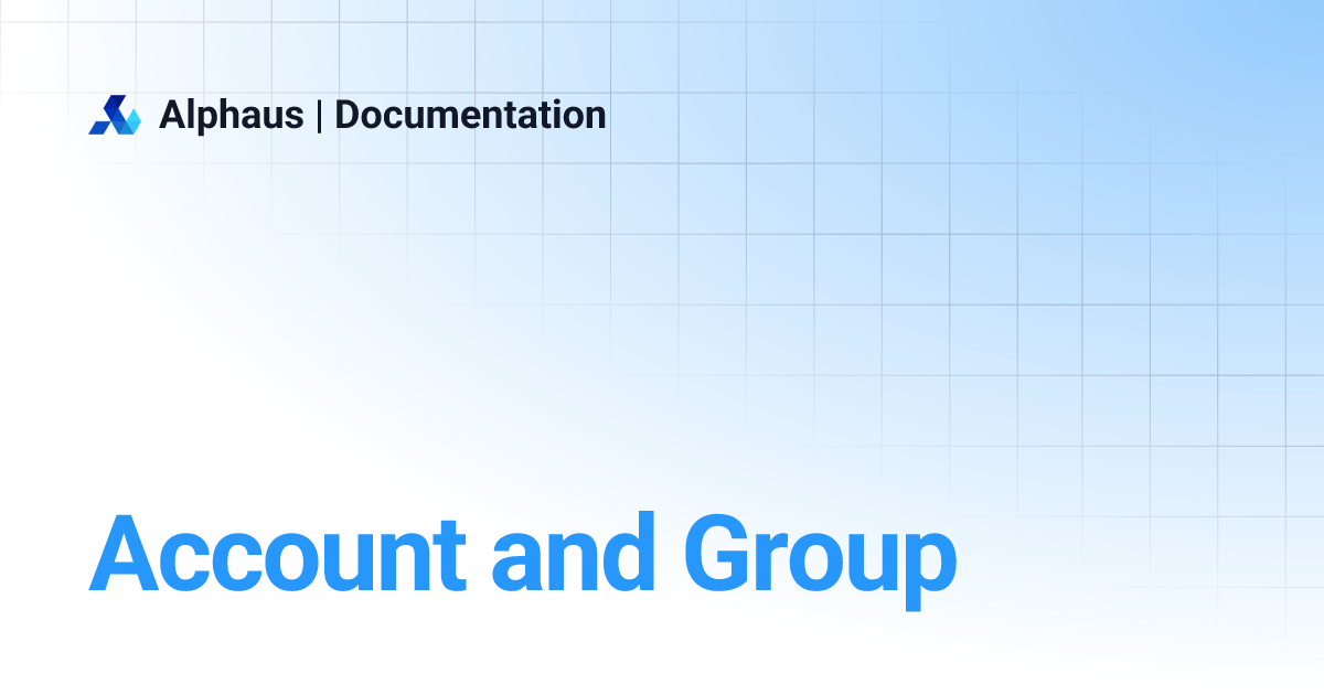 Account and Group | Alphaus | Documentation